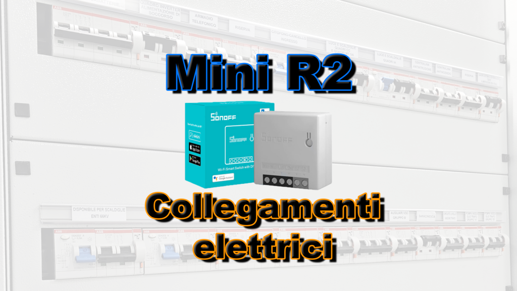 Sonoff Mini R2 - Collegamenti elettrici - Elettricistadelfaidate.it